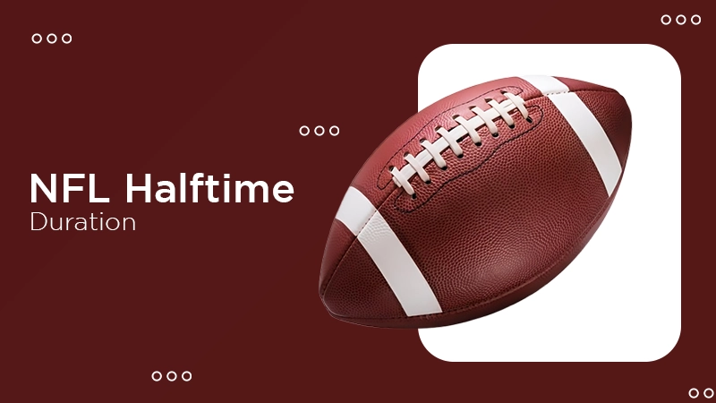 How Long Is Nfl Halftime - Length Explained (2026)
